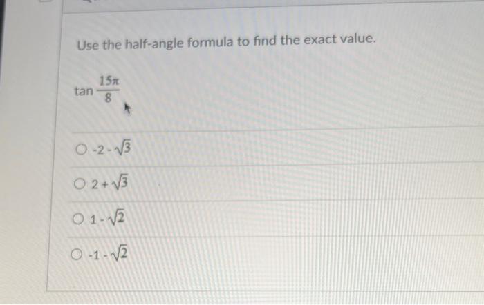 Solved help Use the half-angle formula to find the exact | Chegg.com