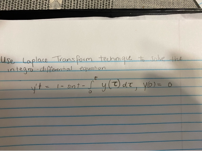 Solved Use Laplace Transform technique to solve the integro | Chegg.com