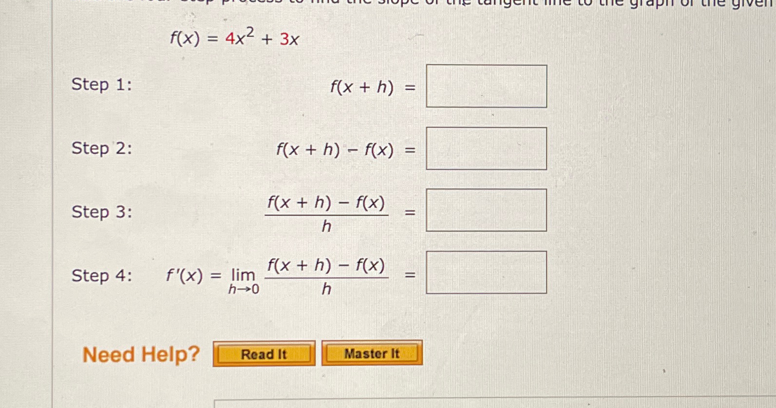 Solved f(x)=4x2+3xStep 1:f(x+h)=Step 2:f(x+h)-f(x)=Step | Chegg.com