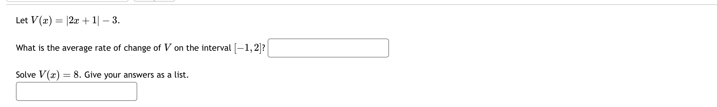 Solved Let V(x)=|2x+1|-3.What is the average rate of change | Chegg.com