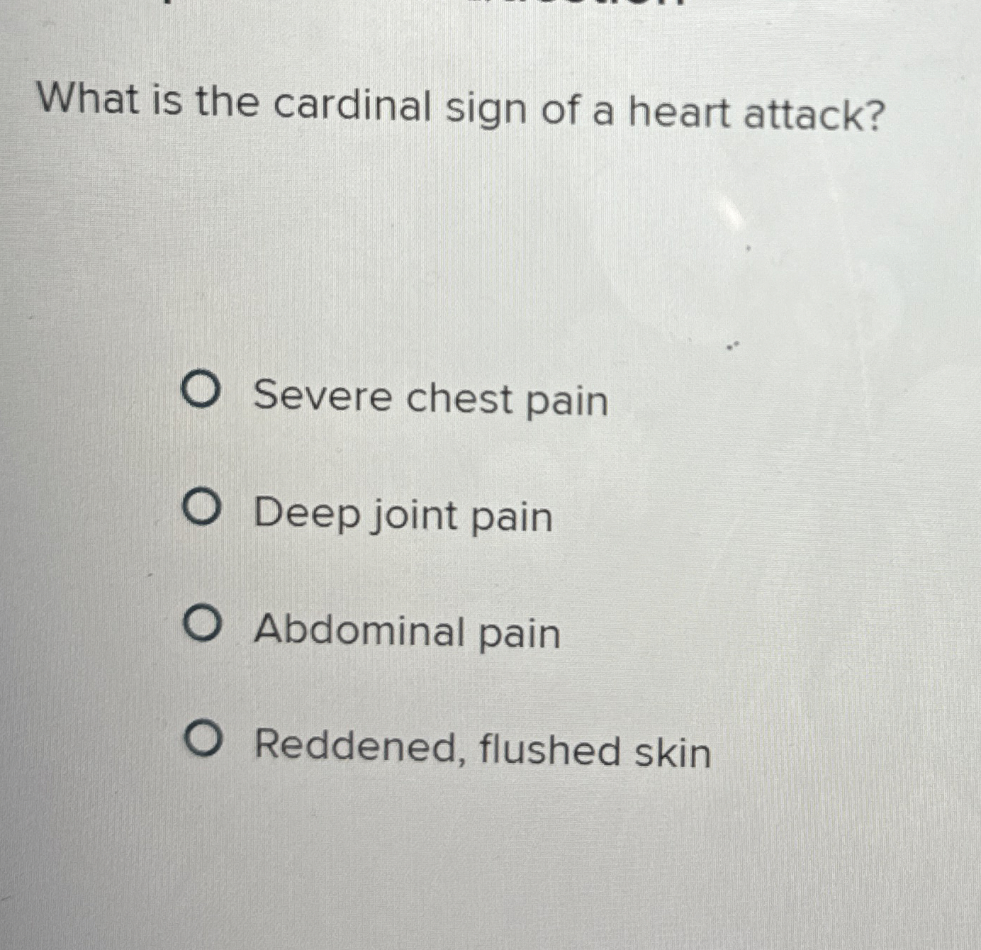 Solved What is the cardinal sign of a heart attack?Severe | Chegg.com