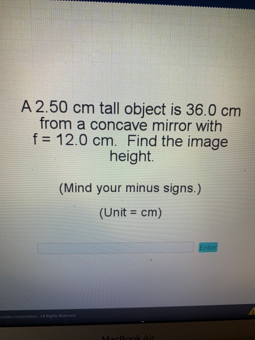 Solved A 2.50 cm tall object is 36.0 cm from a concave | Chegg.com