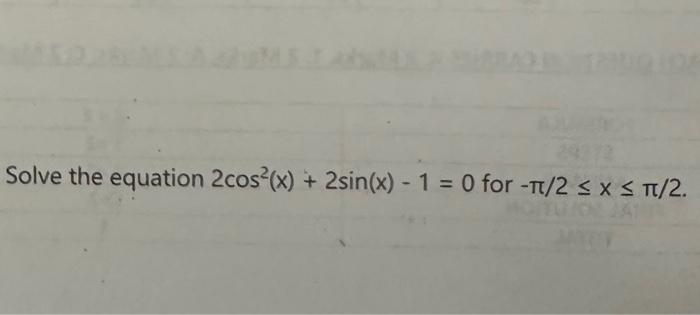 Solved Solve the equation 2cos2(x)+2sin(x)−1=0 for | Chegg.com