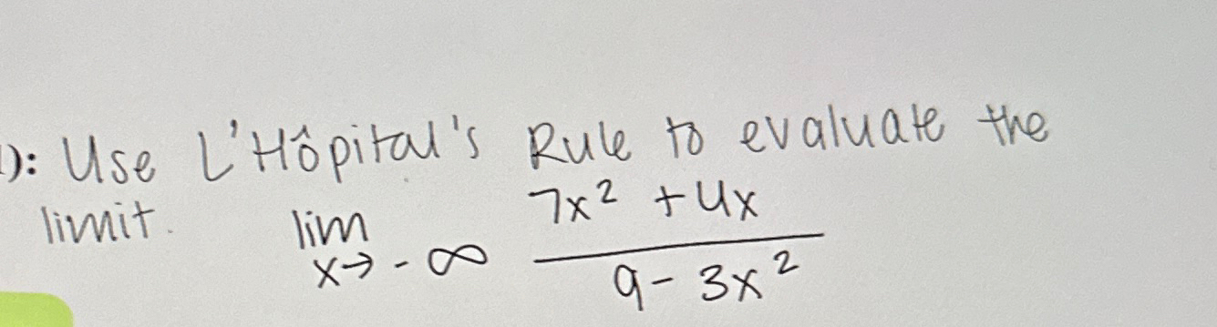 Solved : Use L'Hopital's Rule to evaluate the | Chegg.com