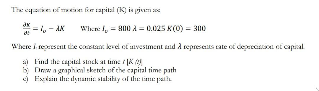 Solved The equation of motion for capital (K) is given as: | Chegg.com