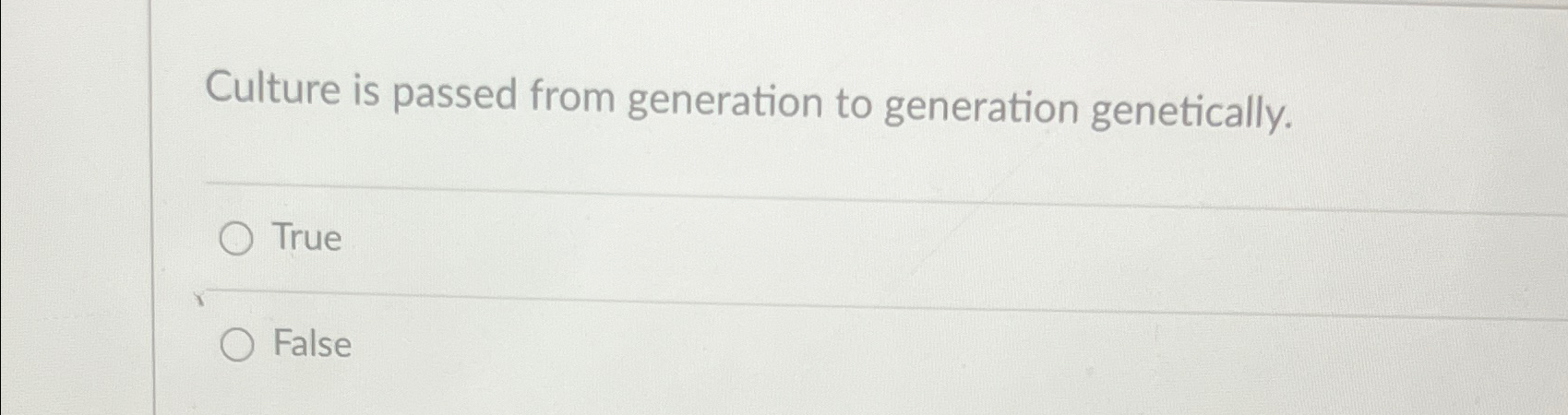 Solved Culture is passed from generation to generation | Chegg.com