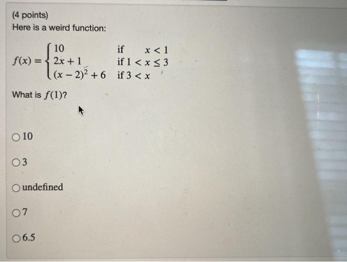 Solved (4 points) Here is a weird function: 10 if x