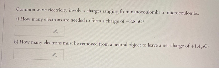 Solved Common static electricity involves charges ranging | Chegg.com