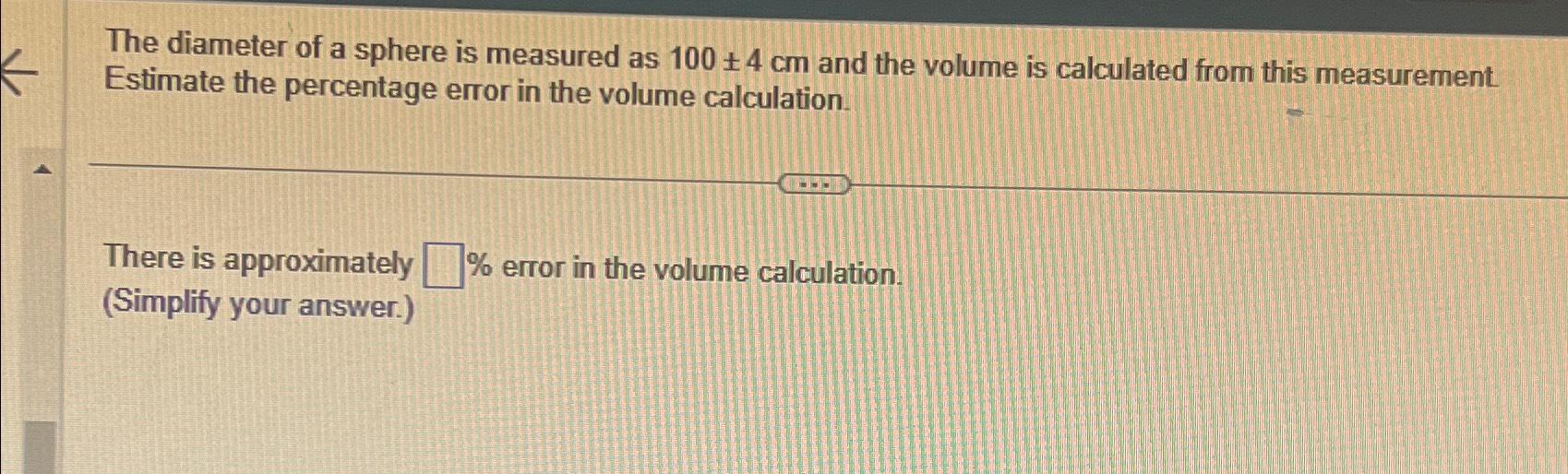Solved The diameter of a sphere is measured as 100+-4cm ﻿and | Chegg.com