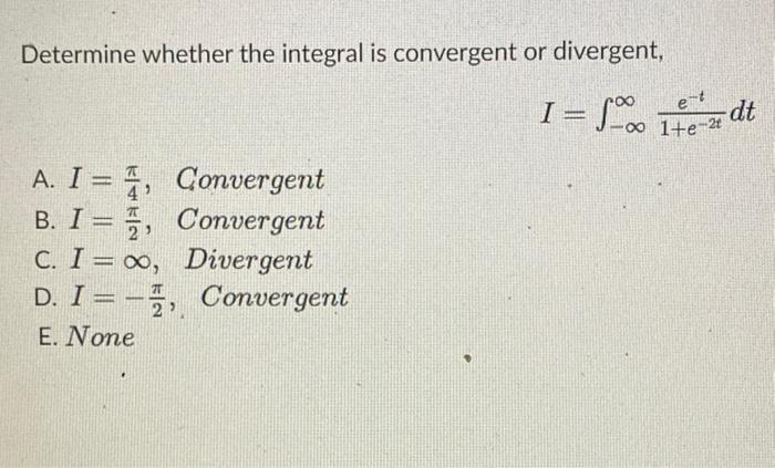 Solved Determine whether the integral is convergent or | Chegg.com