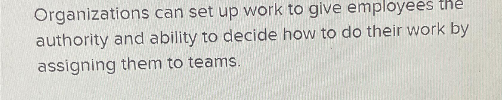 Solved Organizations can set up work to give employees the | Chegg.com