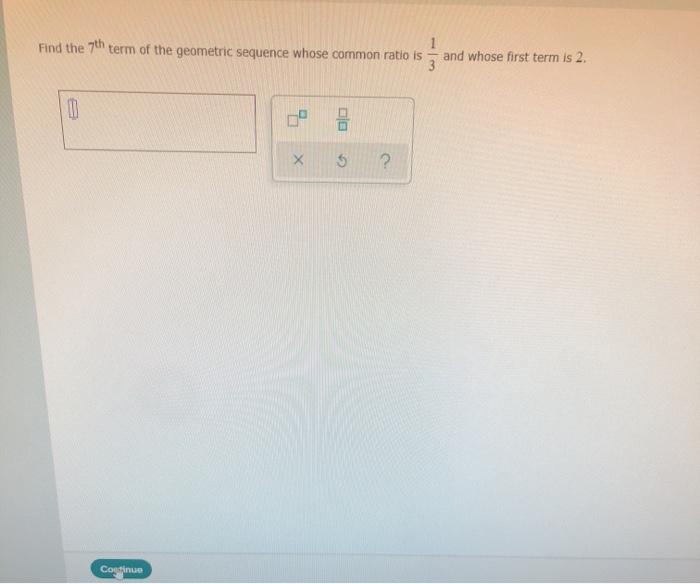 Solved 1 Find the 7th term of the geometric sequence whose | Chegg.com