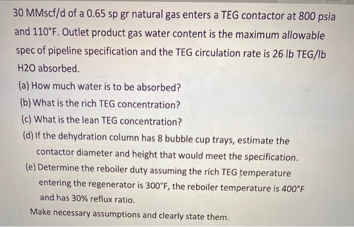 30 MMscf/d of a 0.65 sp gr natural gas enters a TEG | Chegg.com
