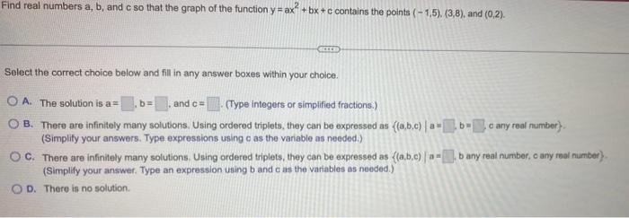 Solved Find the real numbers a,b, and c so that the graph of | Chegg.com