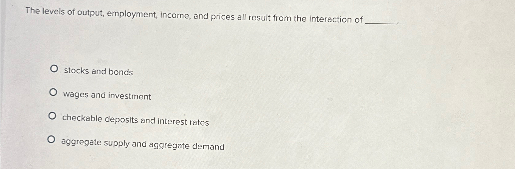 Solved The levels of output, employment, income, and prices | Chegg.com