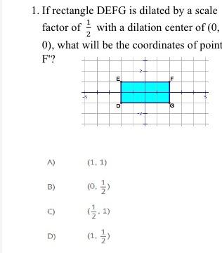 Solved 1. If rectangle DEFG is dilated by a scale factor of | Chegg.com