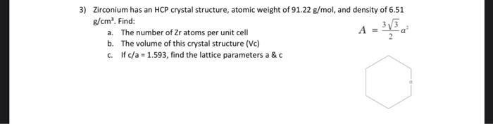 Solved 313 3 Zirconium Has An Hcp Crystal Structure Atomic