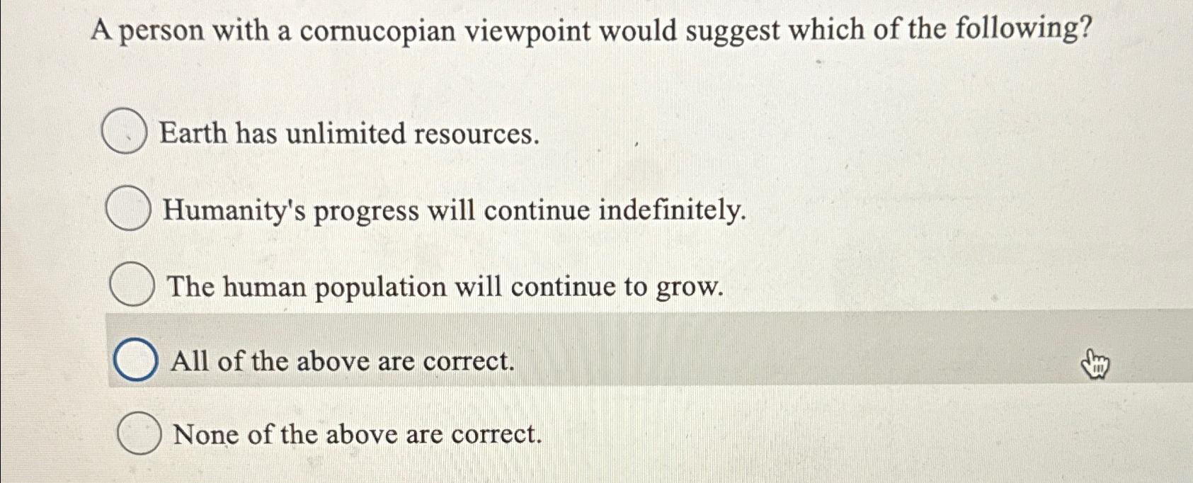 Solved A person with a cornucopian viewpoint would suggest | Chegg.com