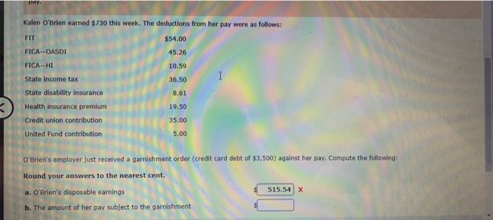 Solved Kalen O'Brien earned $730 this week. The deductions | Chegg.com