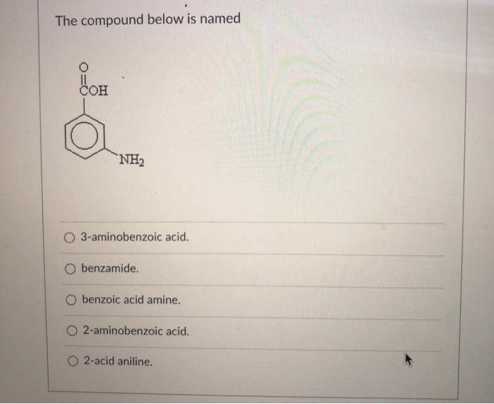 Solved The compound below is named COH NH2 O 3-aminobenzoic | Chegg.com