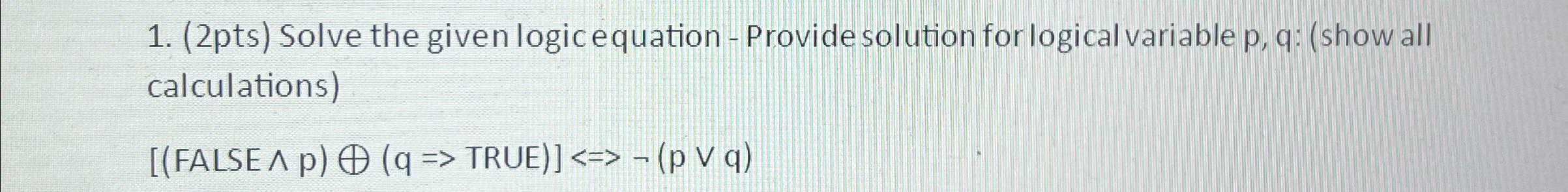 Solved (2pts) ﻿Solve the given logic equation - ﻿Provide | Chegg.com