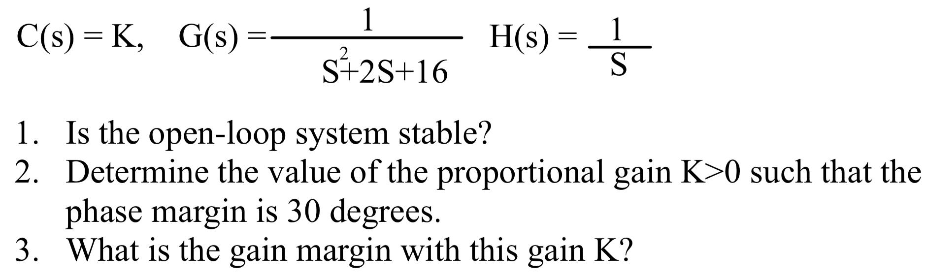 C(s)=K,G(s)=1s2+2(S)+16H(s)=1(S)Is the open-loop | Chegg.com