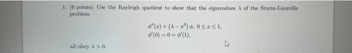 Solved 1. (6 points) Use the Rayleigh quotient to show that | Chegg.com