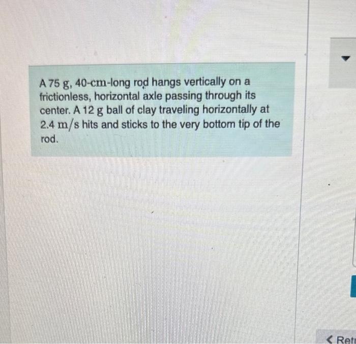 Solved A 75 g,40-cm-long rod hangs vertically on a | Chegg.com