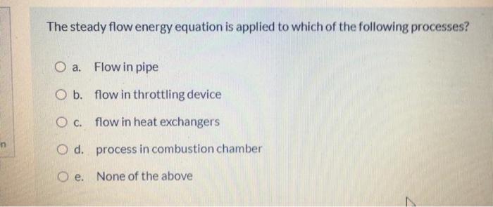 Solved The steady flow energy equation is applied to which | Chegg.com