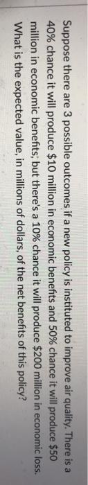 Solved Suppose there are 3 possible outcomes if a new policy | Chegg.com