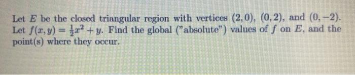 Solved Let E be the closed triangular region with vertices | Chegg.com