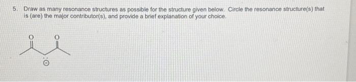 Solved 5. Draw as many resonance structures as possible for | Chegg.com
