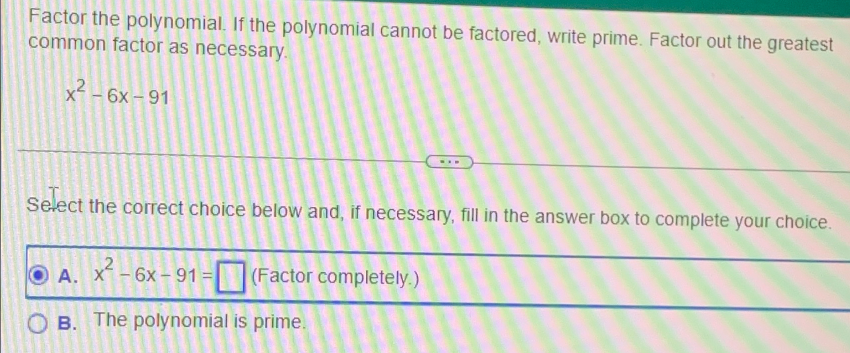 Solved Factor the polynomial. If the polynomial cannot be | Chegg.com