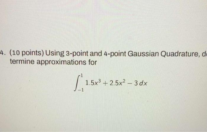 Solved Using 3 point and 4 point Gaussian Quadrature | Chegg.com