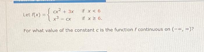 Solved Let f(x)={cx2+3xx3−cx if x
