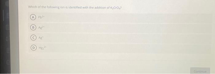 Solved Which of the following ion is identified with the | Chegg.com