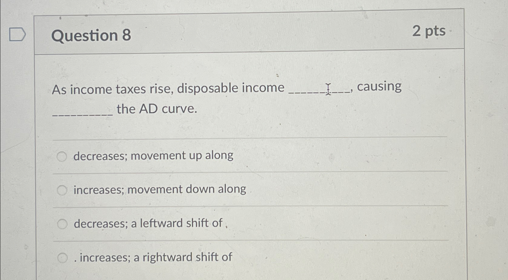 Solved Question 82ptsAs income taxes rise, disposable income | Chegg.com