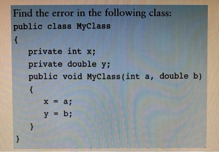 Solved Find The Error In The Following Class Public Class 