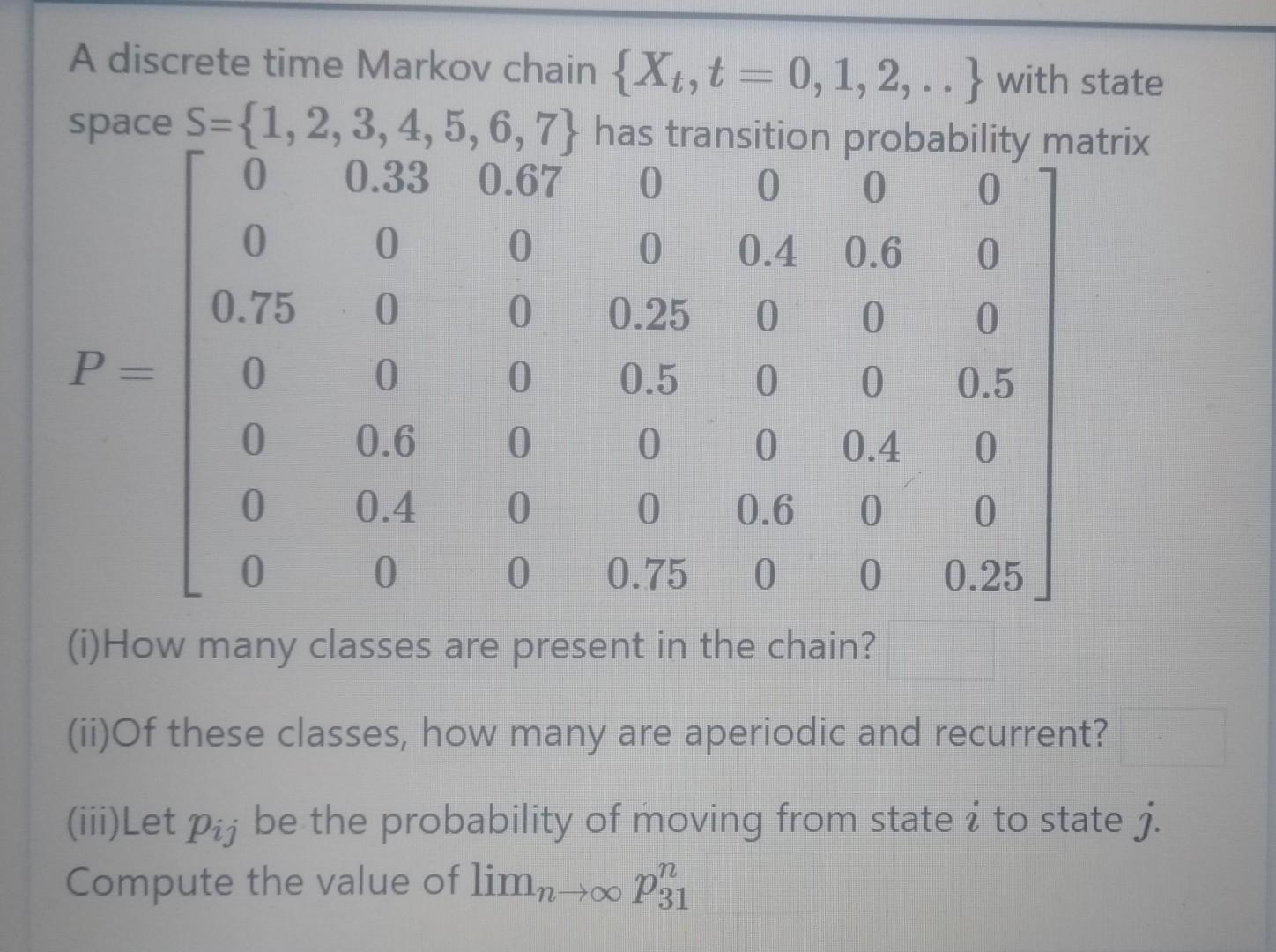 Solved A discrete time Markov chain {Xt,t=0,1,2,…} with | Chegg.com