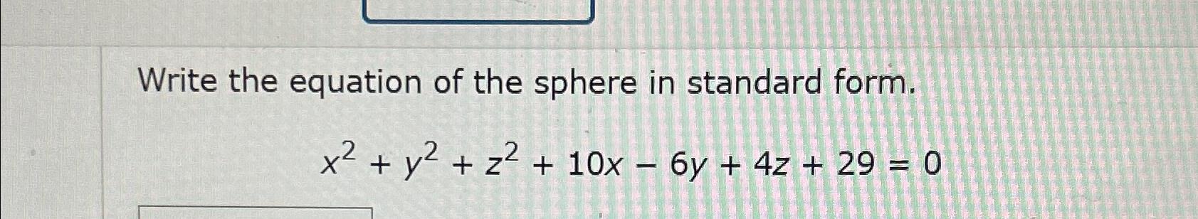 Solved Write the equation of the sphere in standard | Chegg.com