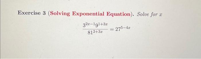 Solved Exercise 3 (Solving Exponential Equation). Solve for | Chegg.com