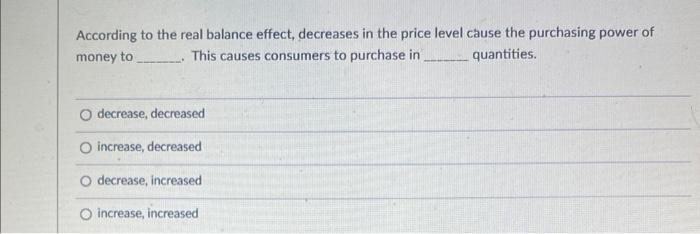 Solved According to the real balance effect, decreases in | Chegg.com