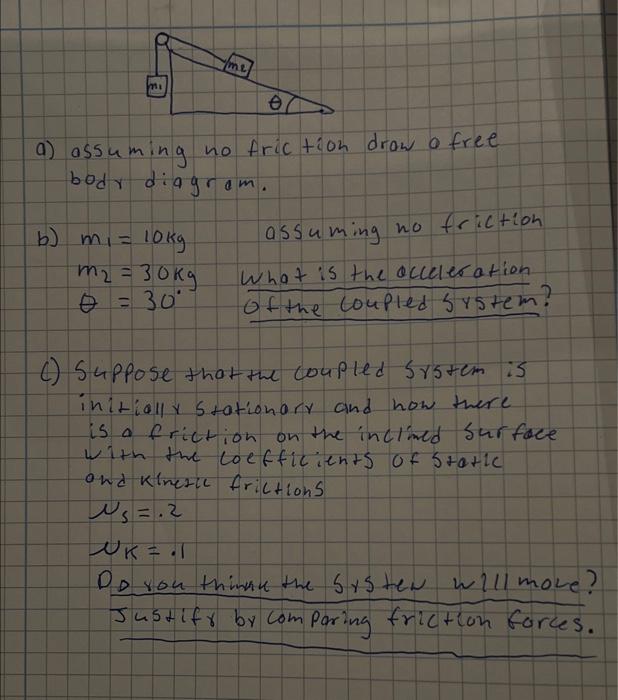 Solved a) assuming no friction draw a free body diagram. b) | Chegg.com