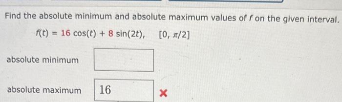Solved Find the absolute minimum and absolute maximum values | Chegg.com