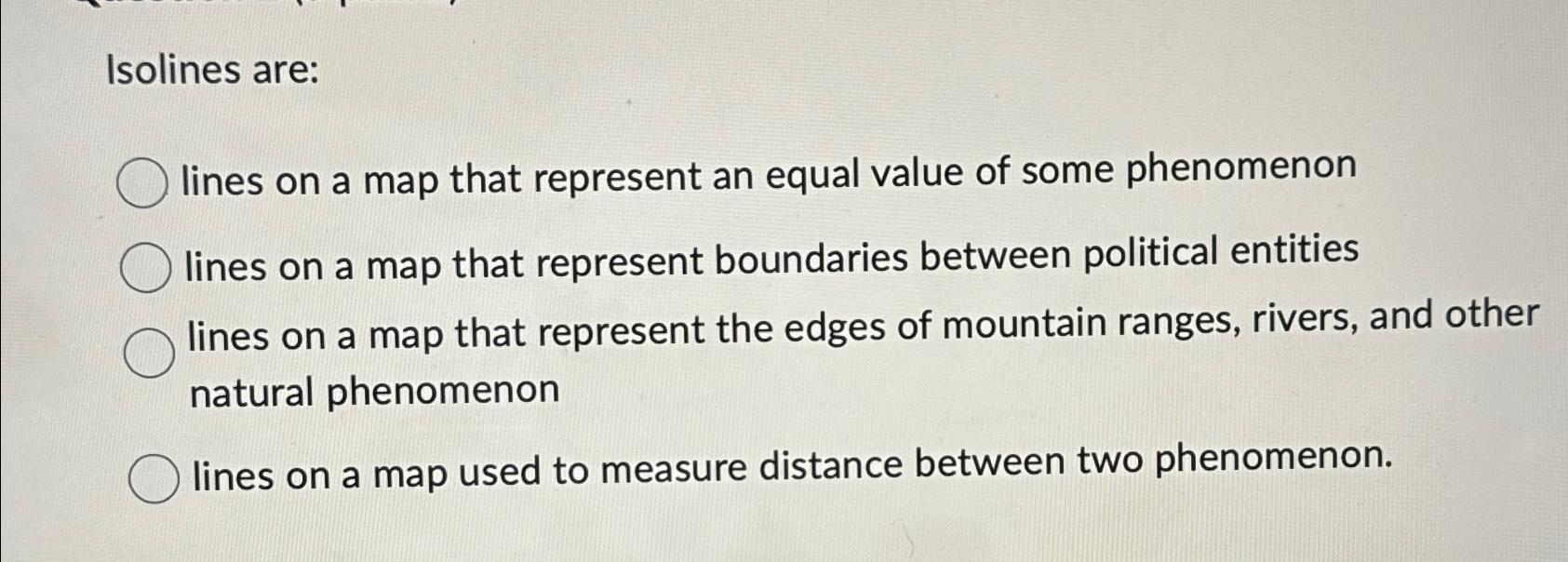 Solved Isolines are:lines on a map that represent an equal | Chegg.com
