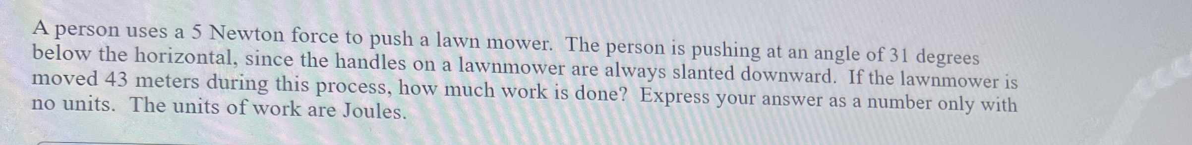 Solved A person uses a 5 ﻿Newton force to push a lawn mower. | Chegg.com