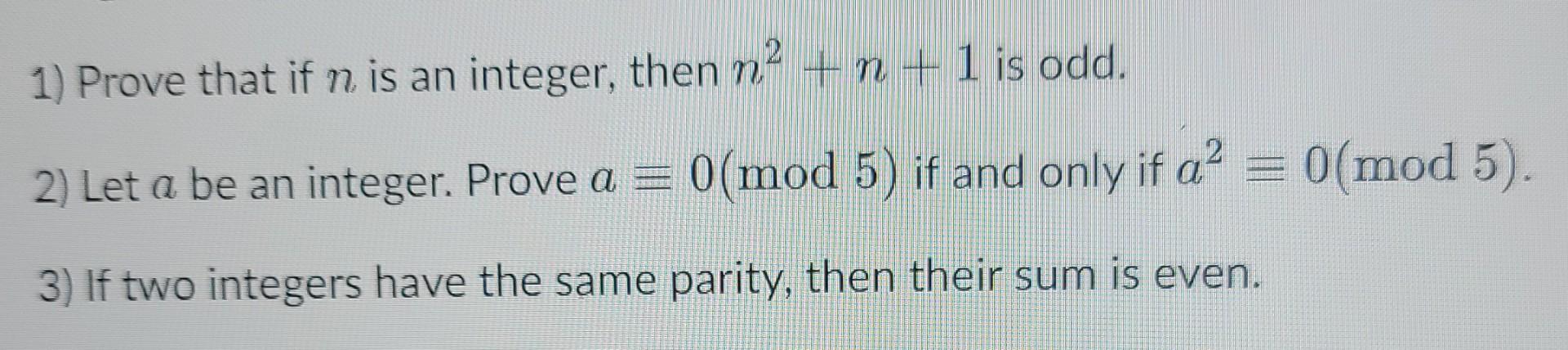 Solved 1) Prove that if n is an integer, then n2 +n + 1 is | Chegg.com