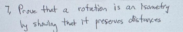 Solved 7, Prove that a rotation is an isometry by showing | Chegg.com