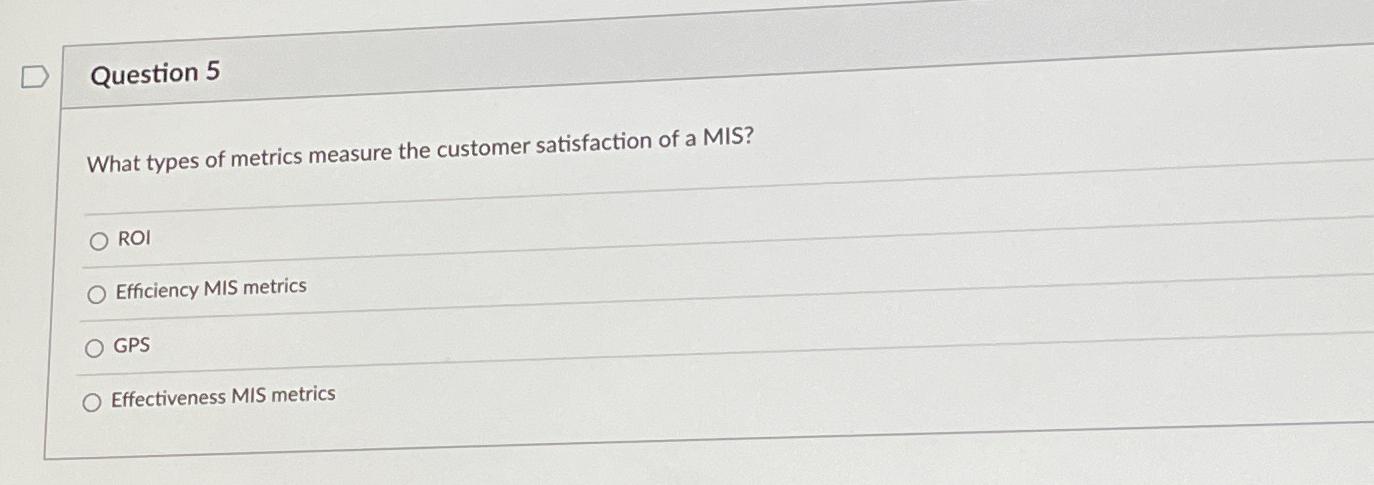 Solved Question 5What types of metrics measure the customer | Chegg.com