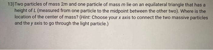 Solved 13)Two particles of mass 2m and one particle of mass | Chegg.com